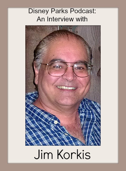 Disney Parks Podcast Show #85 – An Interview With Jim Korkis Part 1 ...