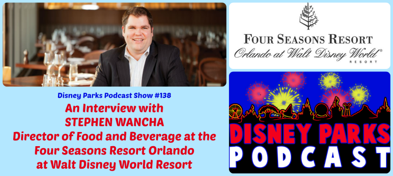 The Disney Parks Podcast Interviews Stephen Wancha Director of Food and ...
